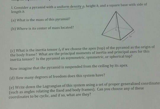 Solved L. Consider a pyramid with a uniform density p, | Chegg.com