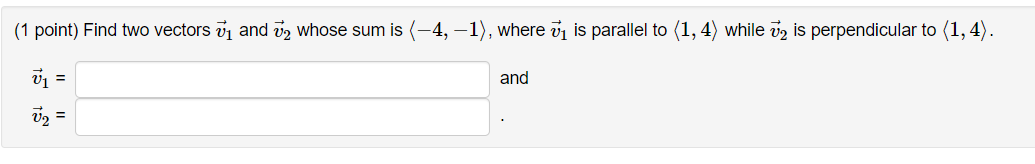 Solved (1 point) Find two vectors vi and 72 whose sum is | Chegg.com