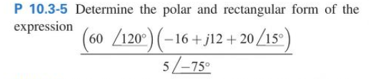 Solved P 10.3-5 Determine the polar and rectangular form of | Chegg.com
