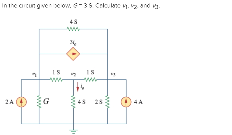 Solved In the circuit given below, G= 3 S. Calculate v1, V2, | Chegg.com