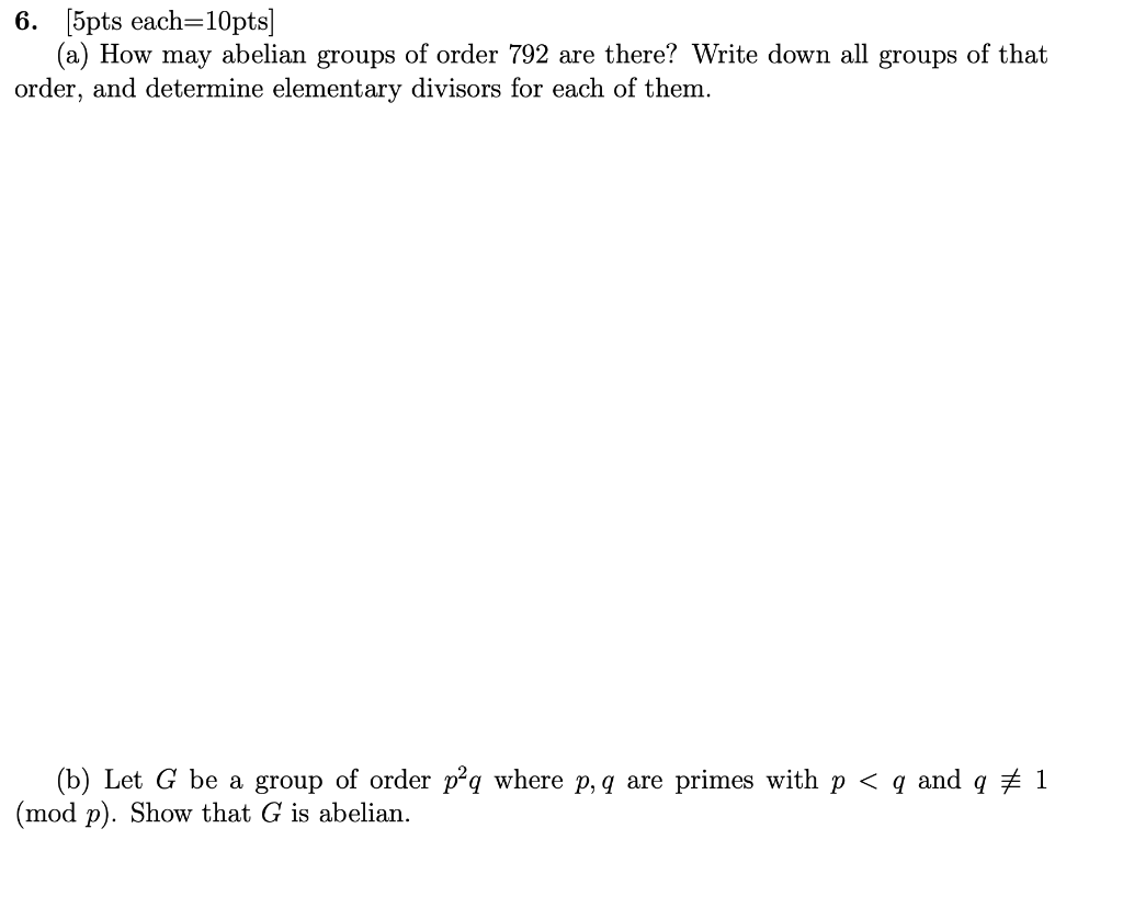Solved 6. [5pts each=10pts] (a) How may abelian groups of | Chegg.com