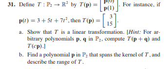 Solved 31. Define T:P2→R2 by T(p)=[p(0)p(1)]. For instance, | Chegg.com