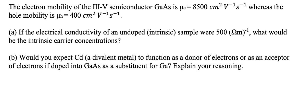 Solved The electron mobility of the III-V semiconductor GaAs | Chegg.com