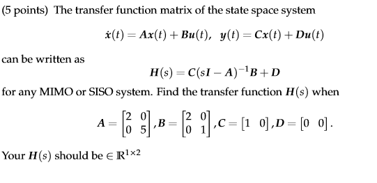 Solved (5 points) The transfer function matrix of the state | Chegg.com