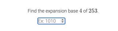 Solved Find the expansion base 4 of 253 Ex: 1010 | Chegg.com