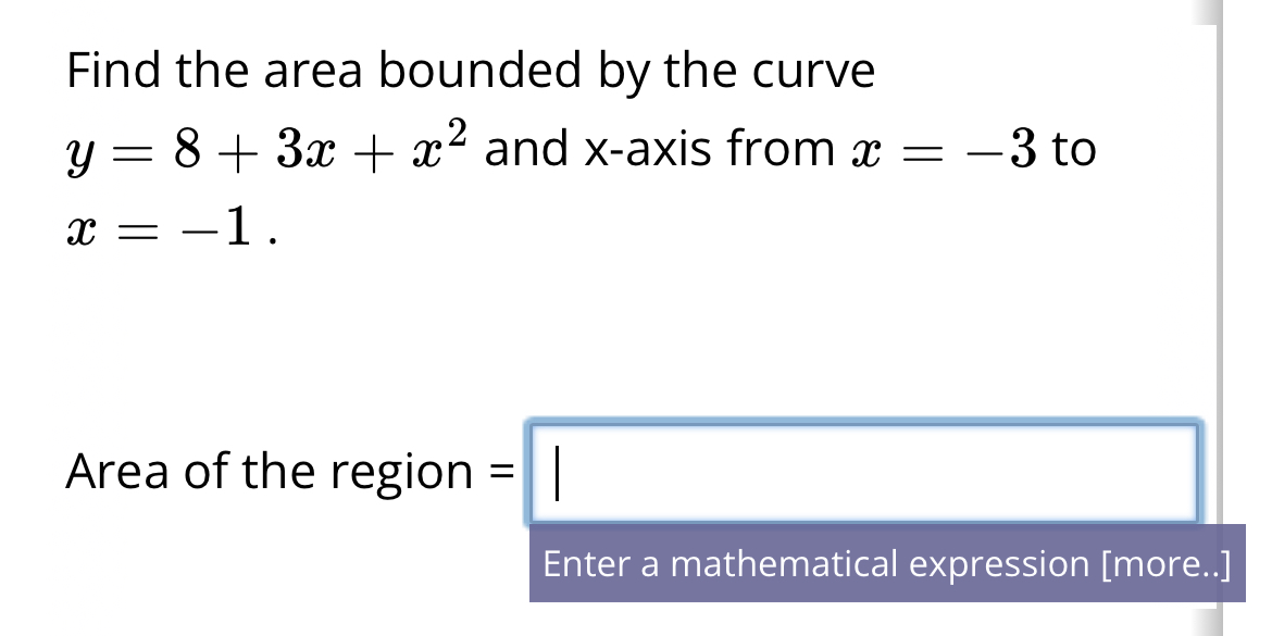 Solved Find the area bounded by the curvey=8+3x+x2 ﻿and | Chegg.com