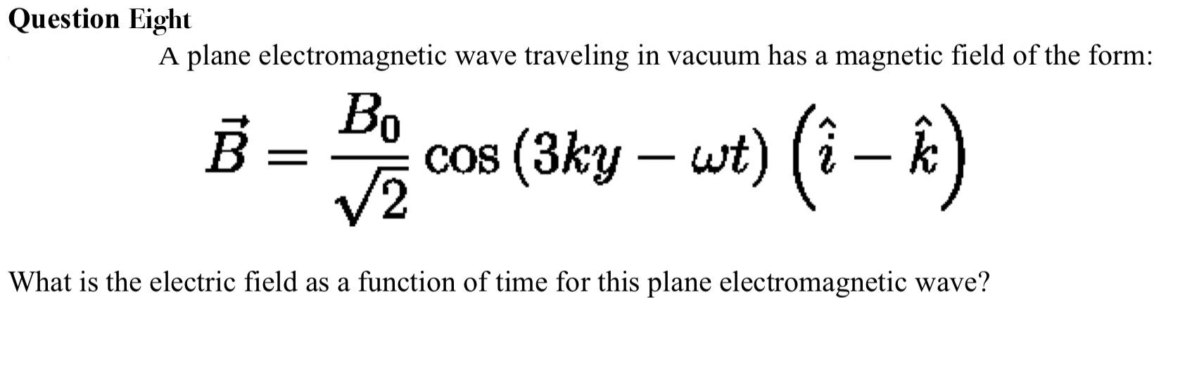 Solved Question Eight A plane electromagnetic wave traveling | Chegg.com