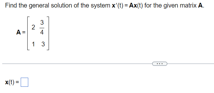 Solved Find the general solution of the system x′(t)=Ax(t) | Chegg.com