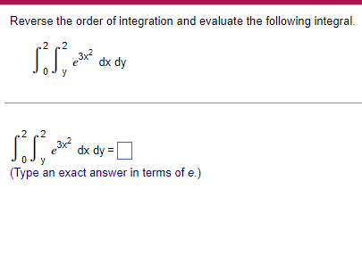 Solved Reverse the order of integration and evaluate the | Chegg.com
