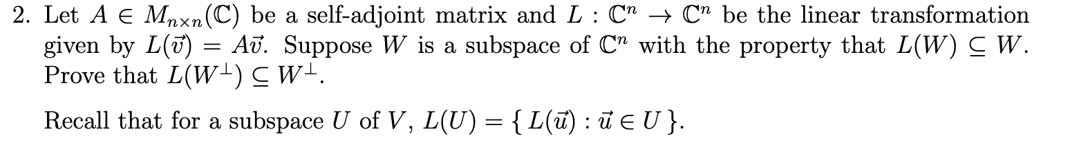 Solved 2. Let A∈Mn×n(C) be a self-adjoint matrix and L:Cn→Cn | Chegg.com