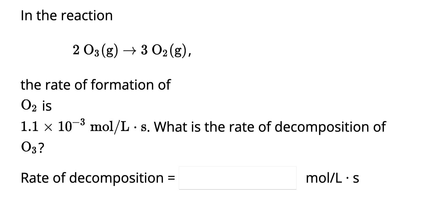 Solved In the reaction 2O3( g)→3O2( g), the rate of | Chegg.com