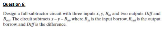 Solved Design a full-subtractor circuit with three inputs | Chegg.com