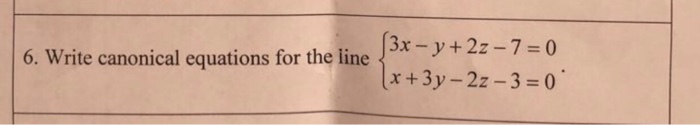 Solved 6. Write canonical equations for the line x | Chegg.com