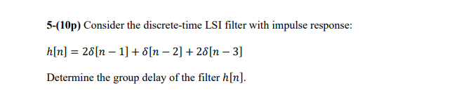 Solved 5-(10p) Consider the discrete-time LSI filter with | Chegg.com