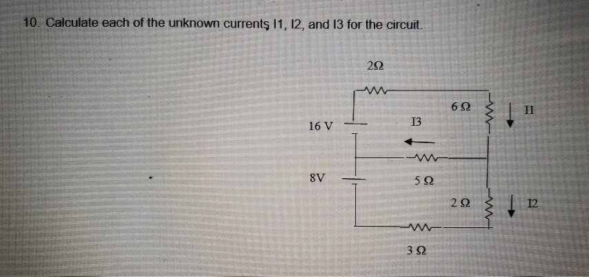 Solved 10. Calculate each of the unknown currents 11, 12, | Chegg.com
