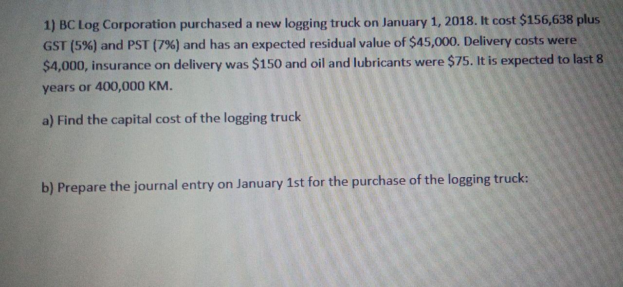 Solved 1) BC Log Corporation purchased a new logging truck | Chegg.com