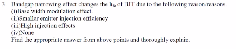 Solved 3. Bandgap narrowing effect changes the hfe of BJT | Chegg.com