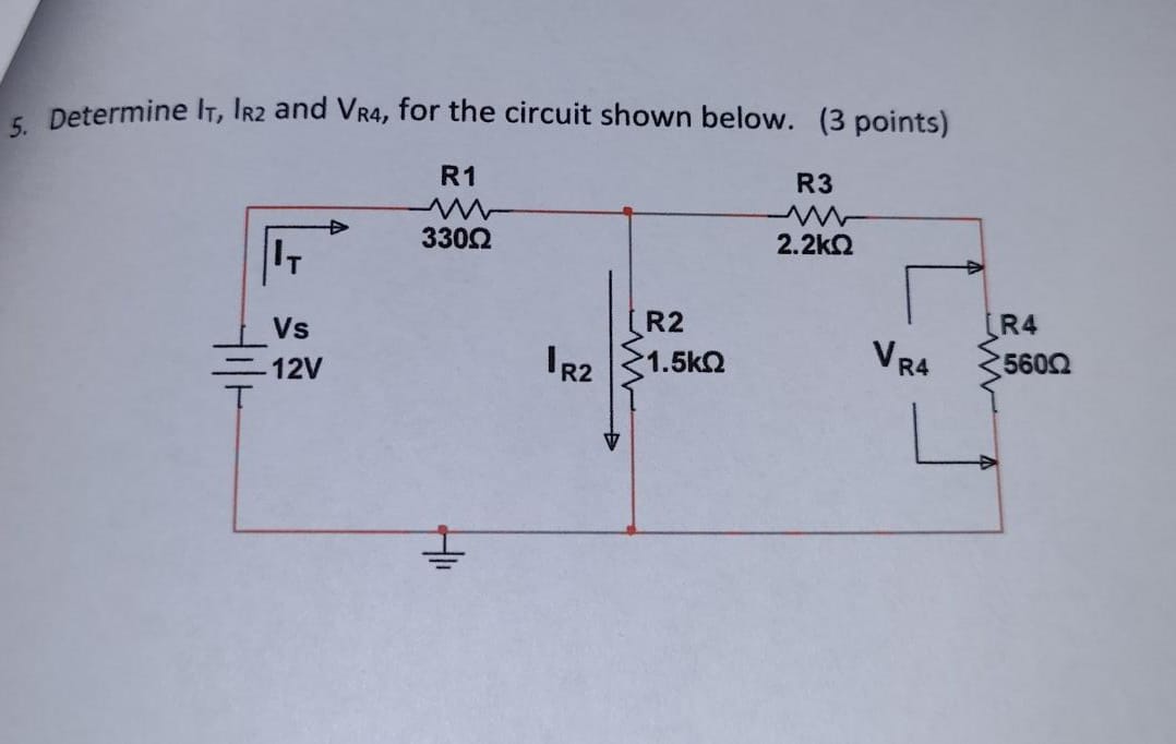 Solved 5. Determine IT,IR2 and VR4, for the circuit shown | Chegg.com