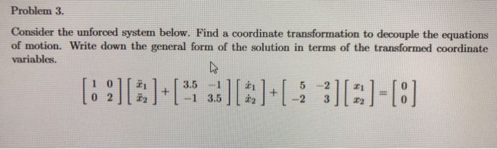 Solved Problem 3. Consider the unforced system below. Find a | Chegg.com