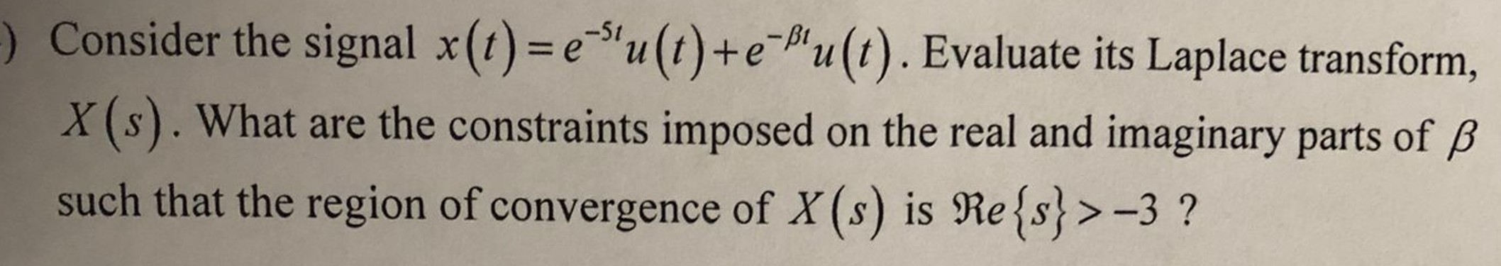 Solved Consider the signal x(t)=e-5tu(t)+e-βtu(t). ﻿Evaluate | Chegg.com