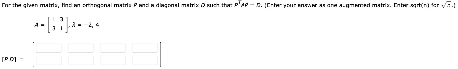 Solved For the given matrix, find an orthogonal matrix P and | Chegg.com