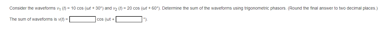 Solved Consider the waveforms V1 (1) = 10 cos (wt +30°) and | Chegg.com