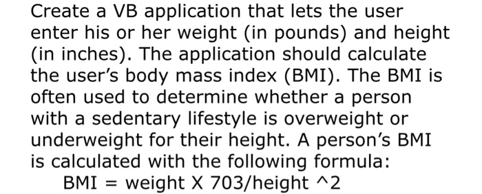 Solved Create a VB application that lets the user enter his | Chegg.com