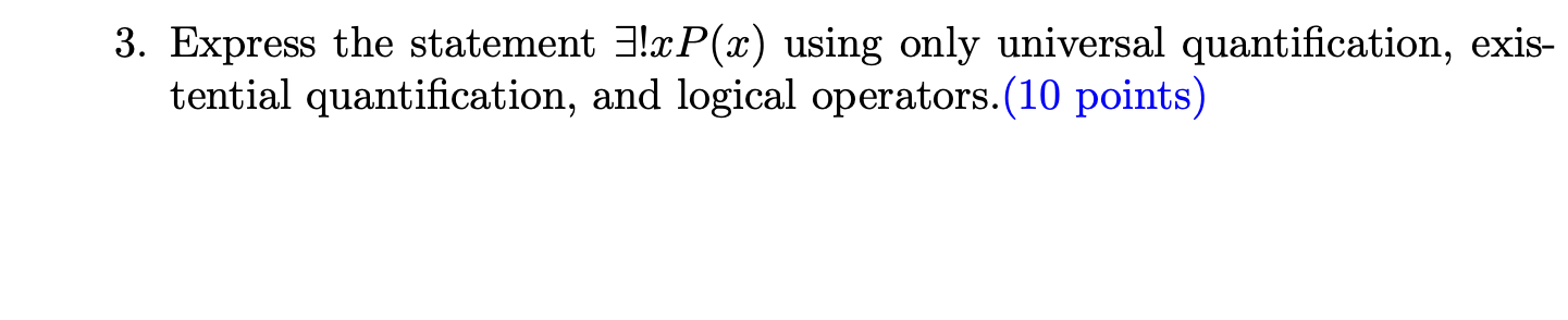 Solved Express the statement ∃!xP(x) using only universal | Chegg.com