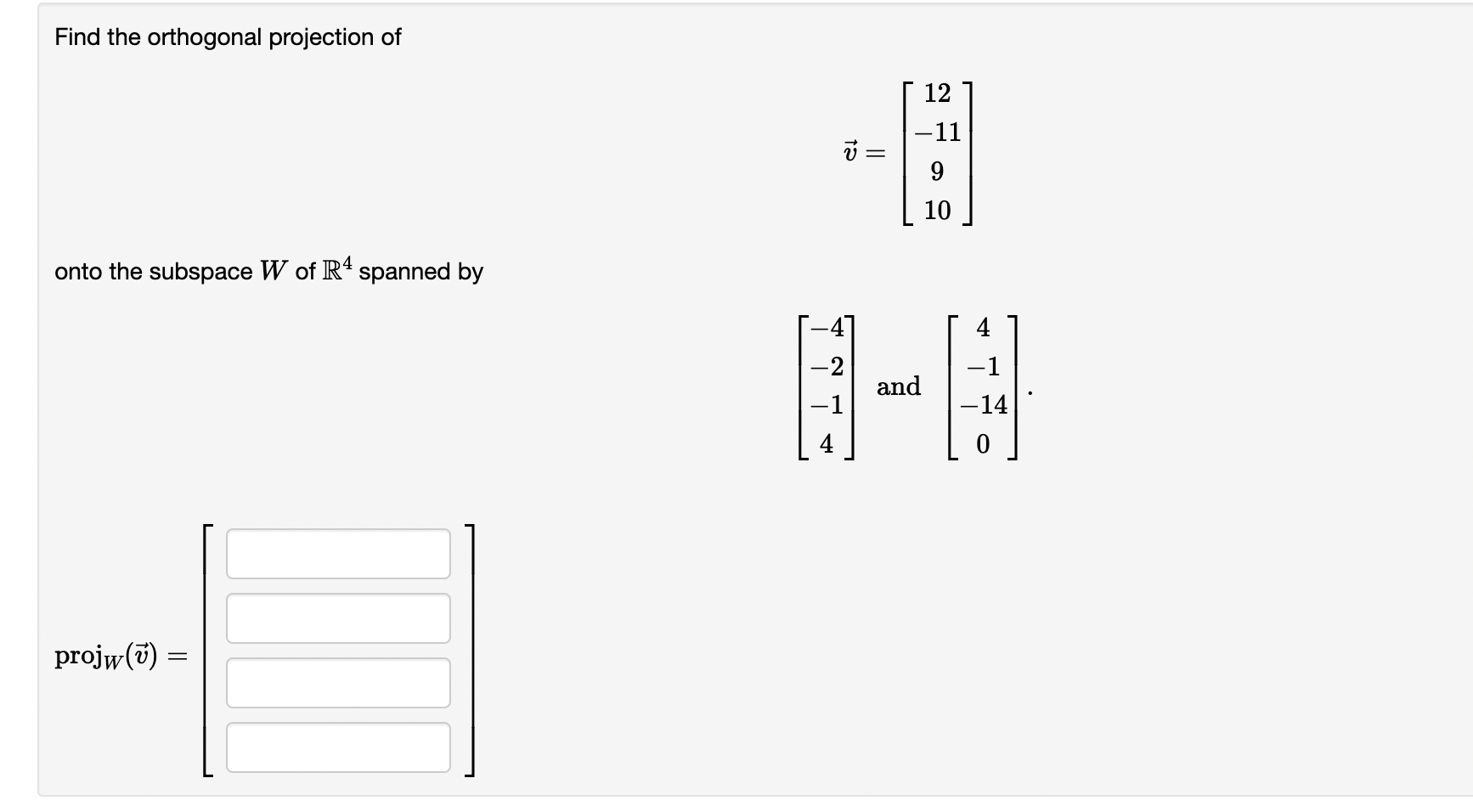 Solved Find the orthogonal projection of onto the subspace W | Chegg.com