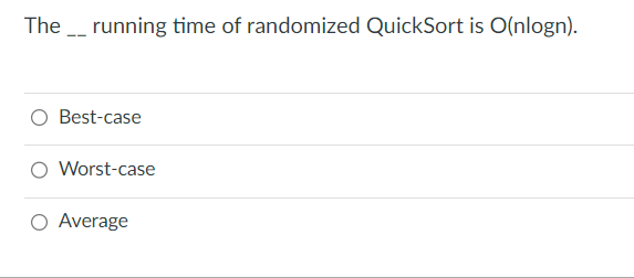 Solved The Running Time Of Randomized Quicksort Is 