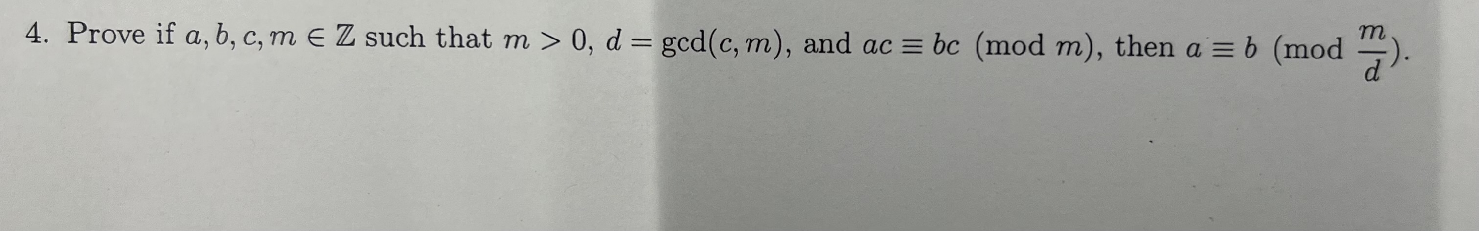 Solved 4. Prove if a,b,c,m∈Z such that m>0,d=gcd(c,m), and | Chegg.com