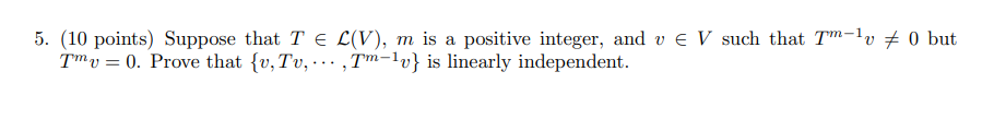 Solved 5. (10 points) Suppose that T∈L(V),m is a positive | Chegg.com