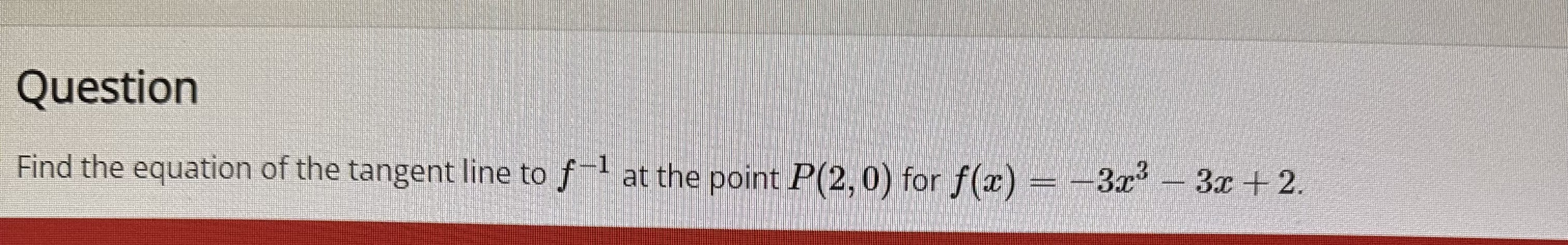 Solved Find the equation of the tangent line to f−1 at the | Chegg.com