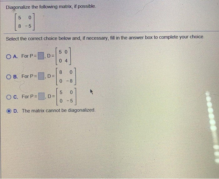 Solved Diagonalize the following matrix, if possible. 8-5 | Chegg.com