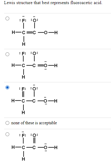Solved Lewis structure that best represents fluoroacetic | Chegg.com