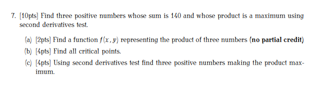 Solved 7. [10pts) Find three positive numbers whose sum is | Chegg.com