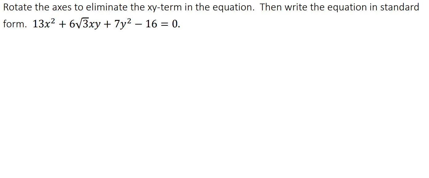 Solved Rotate the axes to eliminate the xy-term in the | Chegg.com
