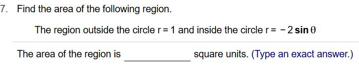 Solved 7. Find the area of the following region. The region | Chegg.com
