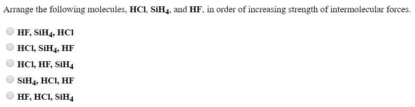 Solved Arrange the following molecules, HCL, SiH4, and HF, | Chegg.com