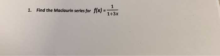 Solved 1. Find the Maclaurin series for fx) | Chegg.com