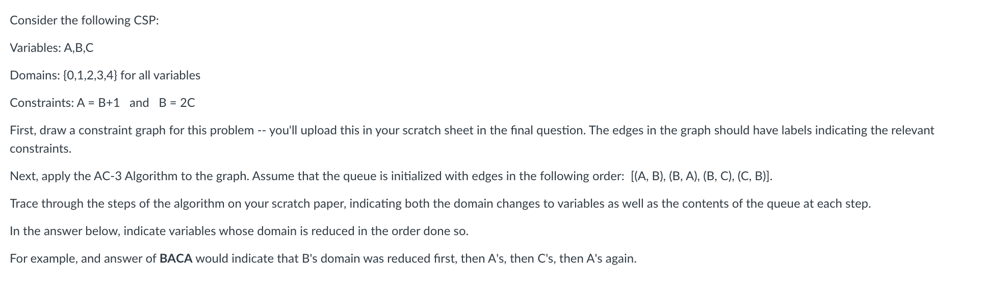 Solved Consider the following CSP: Variables: A,B,C Domains: | Chegg.com