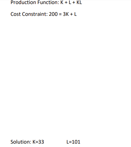 Solved Production Function: K+L+KL Cost Constraint: 200=3 | Chegg.com