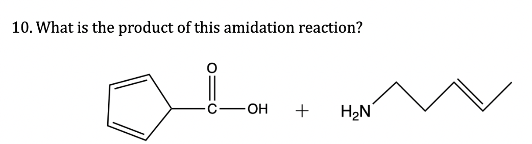 Solved 10. What is the product of this amidation reaction? | Chegg.com