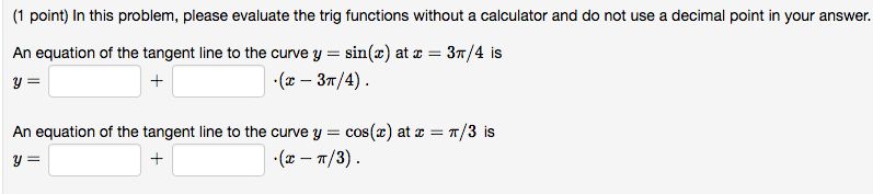 Solved (1 point) In this problem, please evaluate the trig | Chegg.com