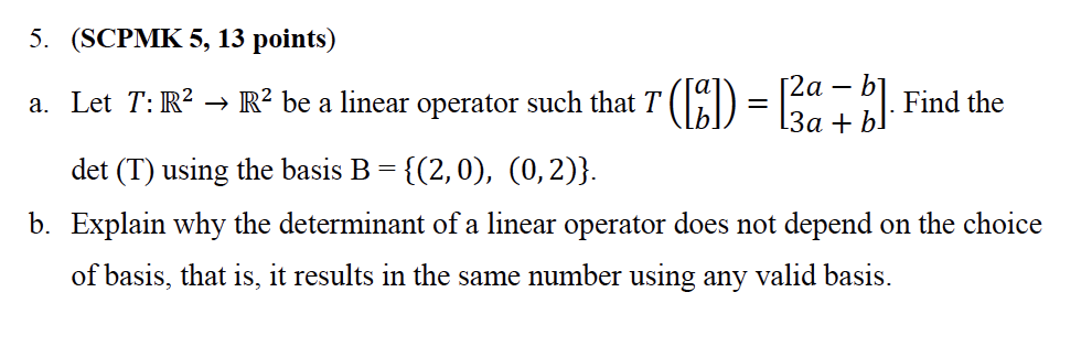 Solved 5. (SCPMK 5, 13 points) a. Let 𝑇:ℝ2→ℝ2 be a linear | Chegg.com