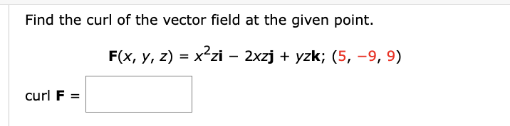Solved Find the curl of ﻿the vector field at ﻿the given | Chegg.com