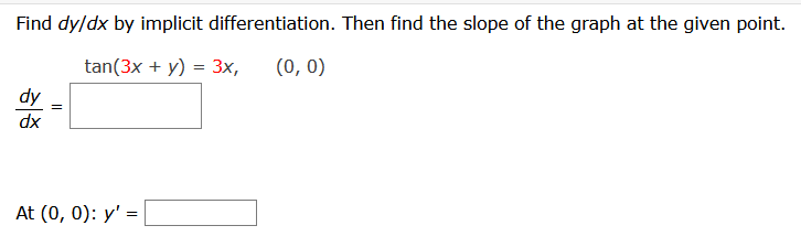 Solved Find dy/dx by implicit differentiation. Then find the | Chegg.com