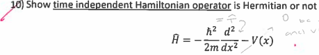 Solved 10) Show time independent Hamiltonian operator is | Chegg.com