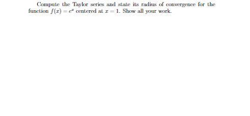 Solved Compute the Taylor series and state its radius of | Chegg.com