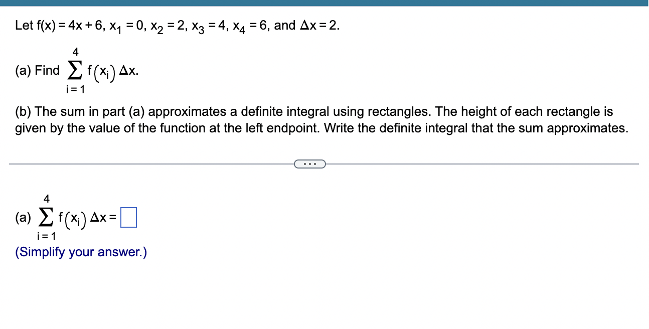 Solved Let f(x)=4x+6,x1=0,x2=2,x3=4,x4=6, and Δx=2. (a) Find | Chegg.com